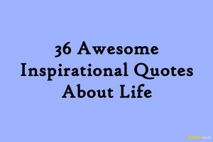 86+ Awesome Inspirational Quotes About Life and Caption - DQ