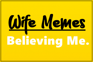 45 Wife Memes That Perfectly Sum Up Married Life - Dreams Quote