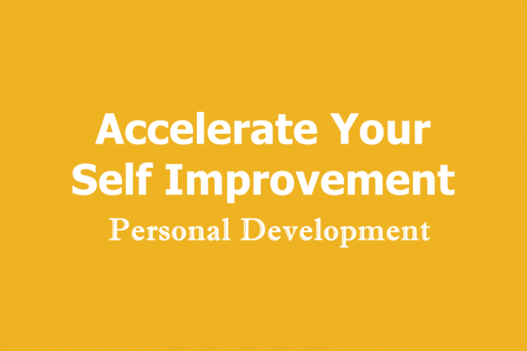 How to Accelerate Your Self Improvement And Personal Development ...