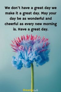 45 Great Day Quotes - Wish Someone A Good day - Dreams Quote
