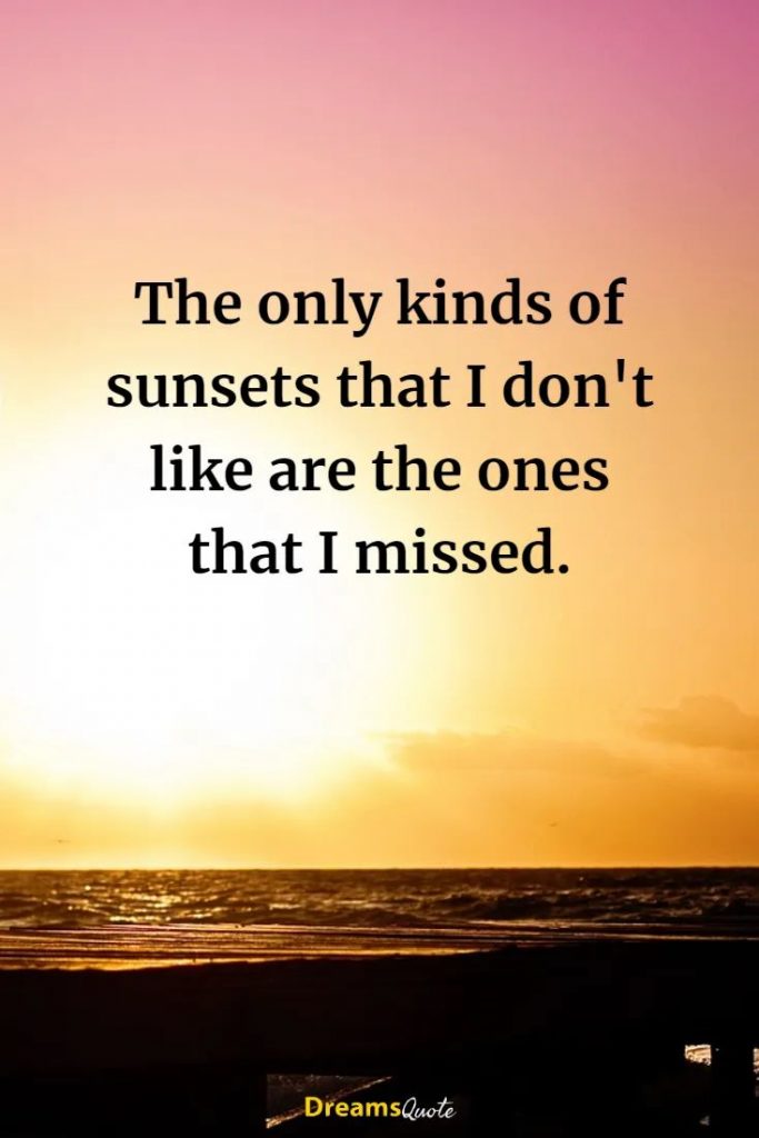 85 Sunset Captions For Instagram - Dreams Quote