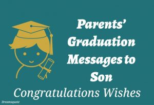 Parents' Graduation Messages to Son - Congratulations Wishes - Dreams Quote