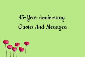 90+ Heartfelt 15 Year Anniversary Quotes And Wishes - Dreams Quote