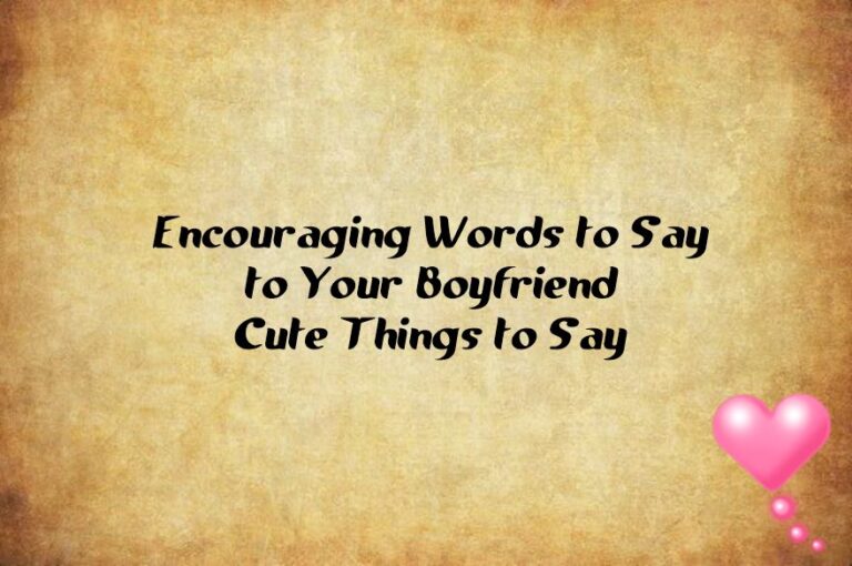 Encouraging Words to Say to Your Boyfriend - Cute Things to Say ...