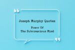 40 Joseph Murphy Quotes about Power Of The Subconscious Mind - Dreams Quote