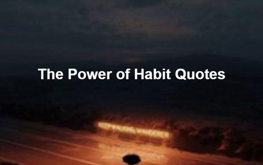 45 The Power of Habit Quotes - Dreams Quote