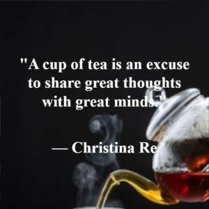 35 Inspiring and Famous Tea Quotes to Savor Every Sip - Dreams Quote