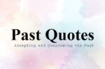 30 Past Quotes That Accepting and Overcoming the Past - Dreams Quote