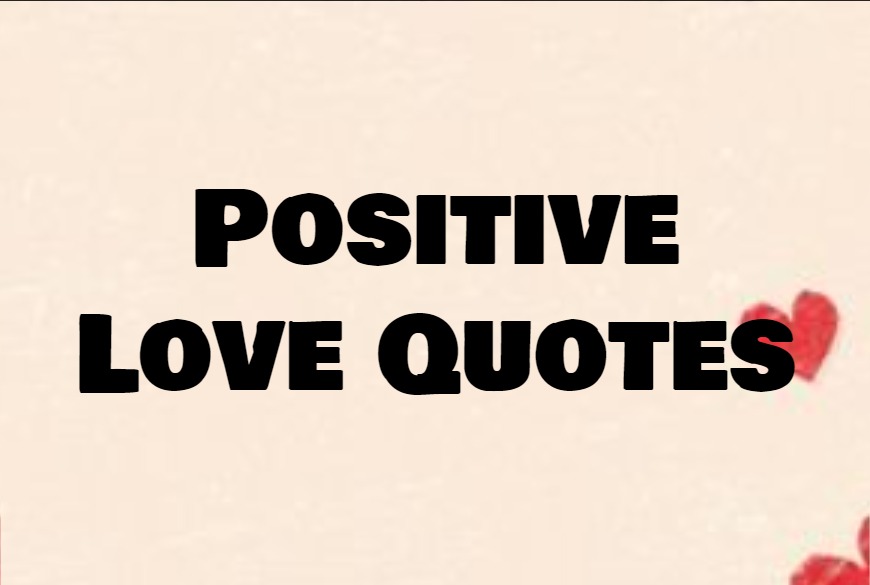 30 Positive Love Quotes for a Happy Relationship - Dreams Quote