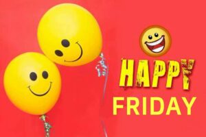100 Happy Friday Images and Quotes - Dreams Quote