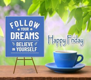 100 Happy Friday Images and Quotes - Dreams Quote